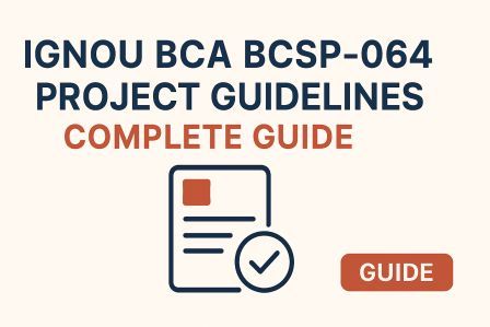 IGNOU BCA BCSP-064 Project Guidelines 2025–2026 – Complete Step-by-Step ...